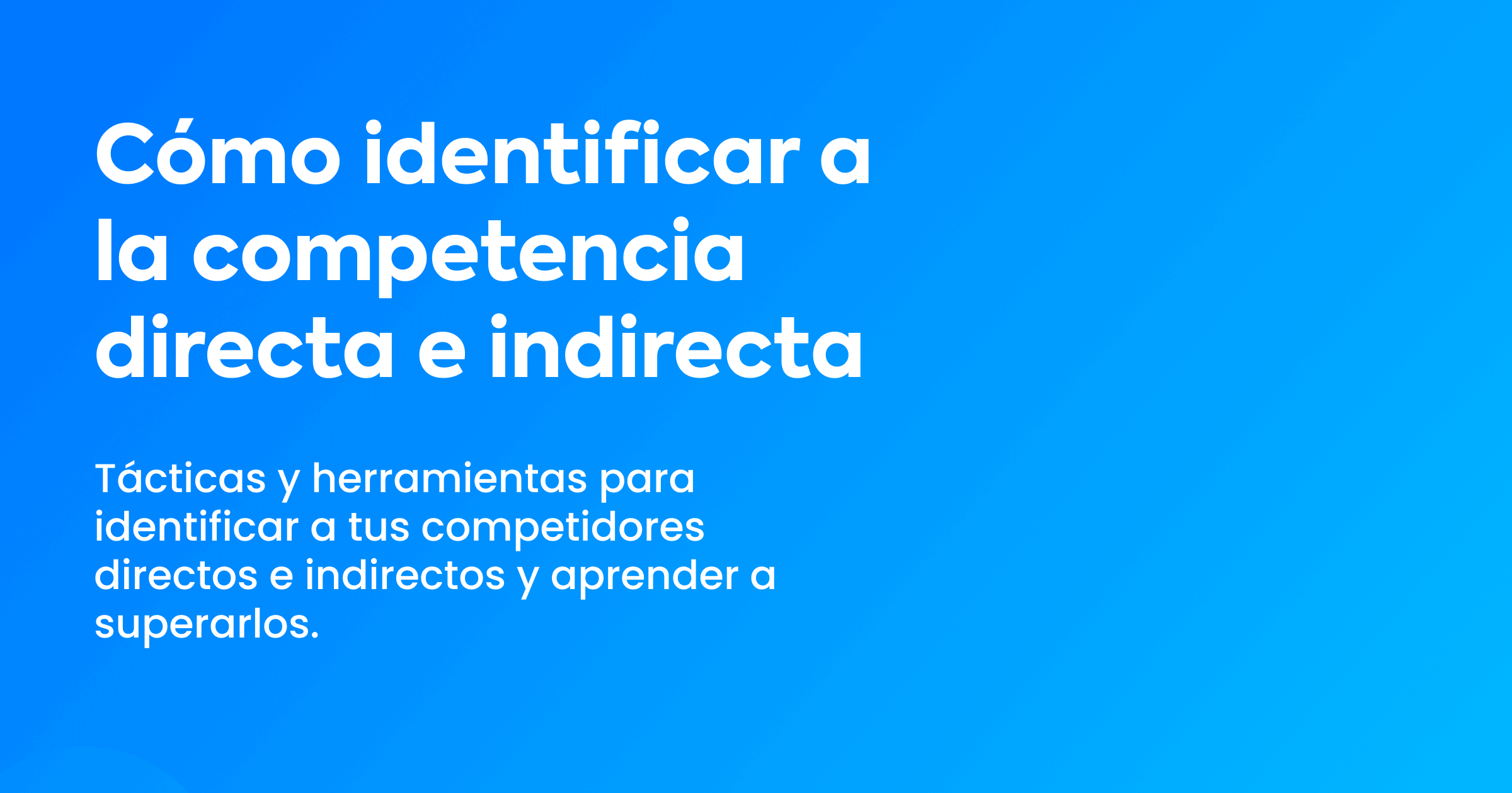 Cómo identificar a la competencia directa e indirecta | Geti Solutions